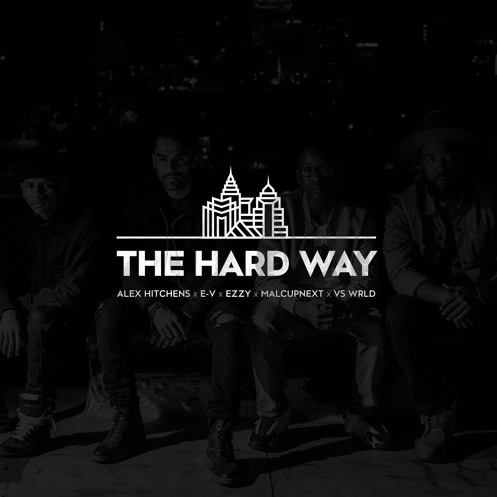 Alex Hitchens, E-V, Ezzy, Malcupnext, & VS WRLD - The Hard Way – I'm ...