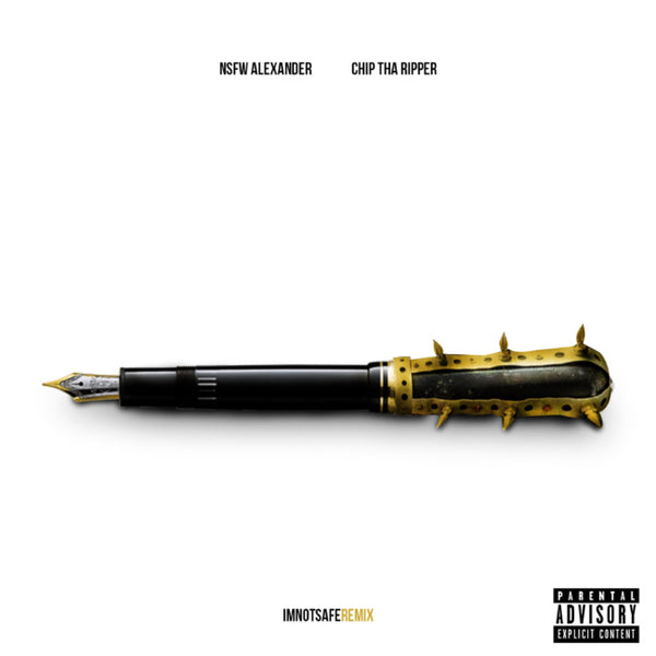 NSFW Alexander ft. Chip Tha Ripper - IMNOTSAFE! Remix – I'm From Cleveland