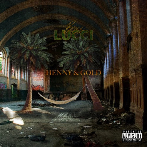 Boss Lucci - Henny & Gold (Mixtape) – I'm From Cleveland