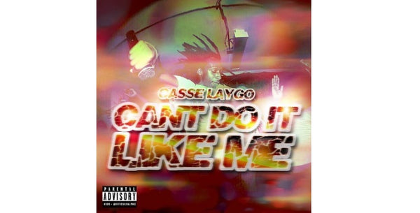 Casse LayGo - Can't Do It Like Me – I'm From Cleveland
