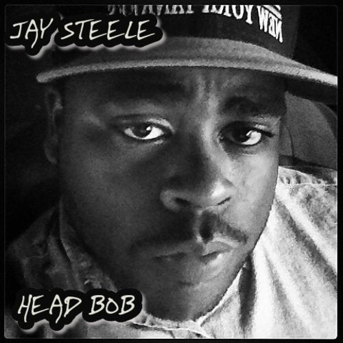 Jay Steele - Head Bob – I'm From Cleveland