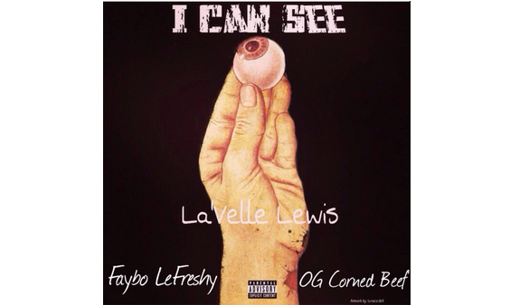 La'Velle Lewis ft. Faybo LaFreshy & OgCornedBeef - I Can See – I'm From ...