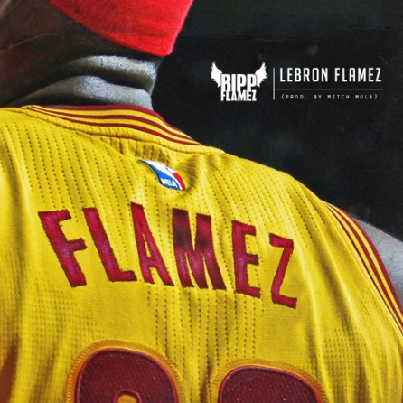 Ripp Flamez - LeBron Flamez – I'm From Cleveland
