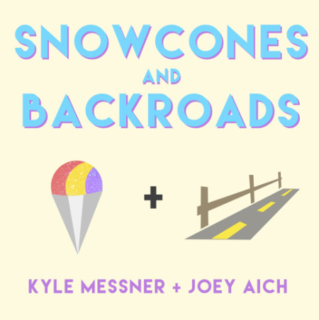 Kyle Messner x Joey Aich - Snowcones & Backroads – I'm From Cleveland