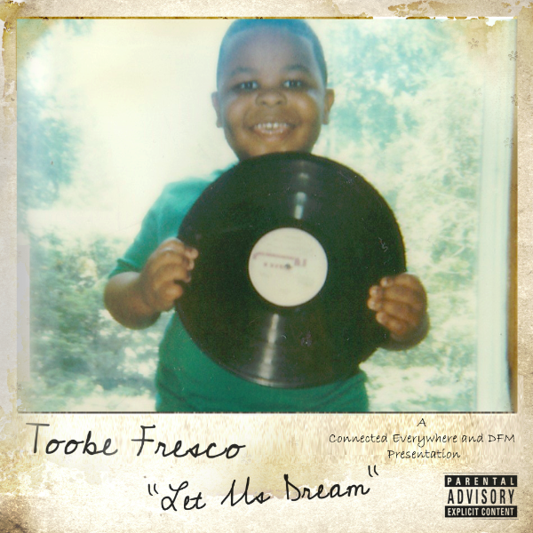 Toobe Fresco - Let Us Dream (Mixtape) – I'm From Cleveland
